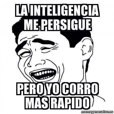 inteligencia - Meme subido por gonxo09 :) Memedroid