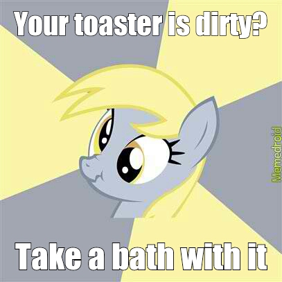derpy toaster - Meme by epicdogman1128 :) Memedroid