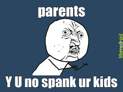 spank - Meme by brandilea88 :) Memedroid