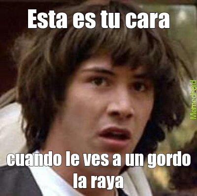La raya - Meme subido por Blackened :) Memedroid