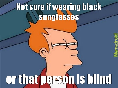 blind - Meme by maxwax616 :) Memedroid