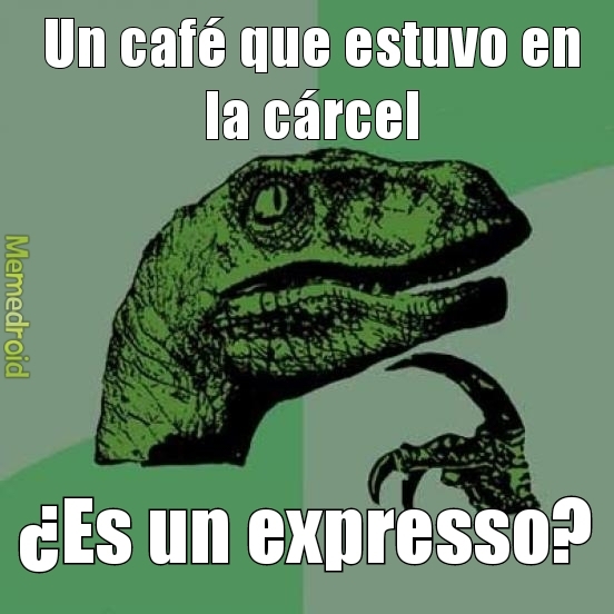 expresso - Meme subido por Trolaso69 :) Memedroid