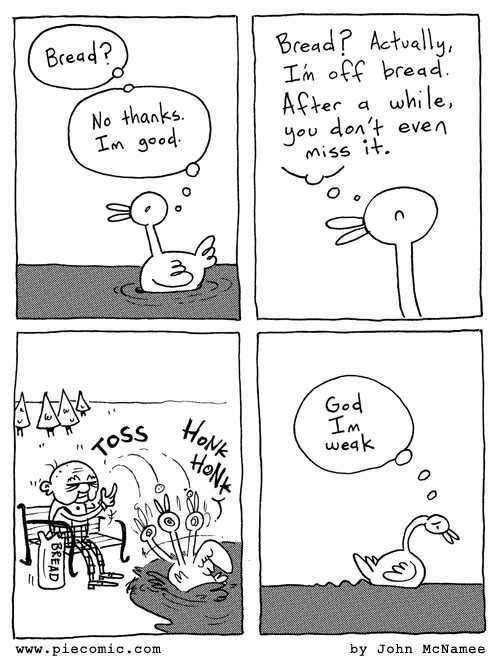 Lord, grant me the strength to resist bread's manifold temptations ...