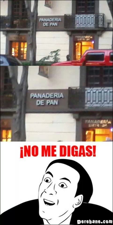 no me digas!!! - Meme subido por alex.machis :) Memedroid